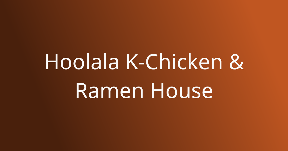 Order Authentic Japanese Online | Hoolala K-Chicken & Ramen House ...